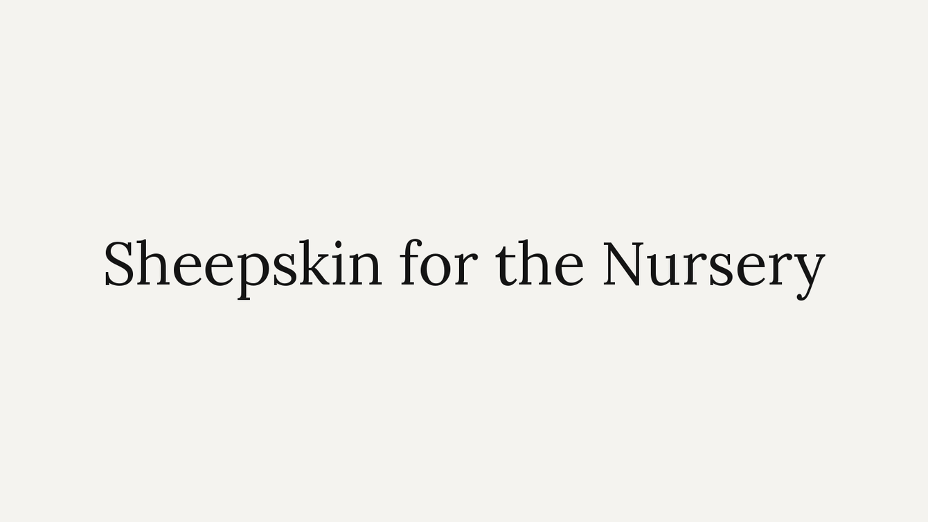 Sheepskin for the Nursery: A Parent's Guide to Safe Use in a Baby's Ro ...